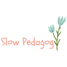 Slow Pedagogy – Slow Pedagogy is a space where education unfolds slowly ...
